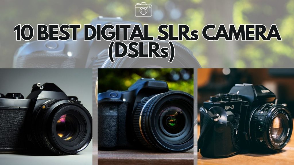 10 Best Digital SLRs Cameras In India